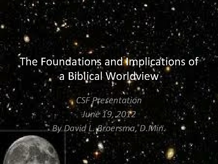 The Foundations and Implications of a Biblical Worldview