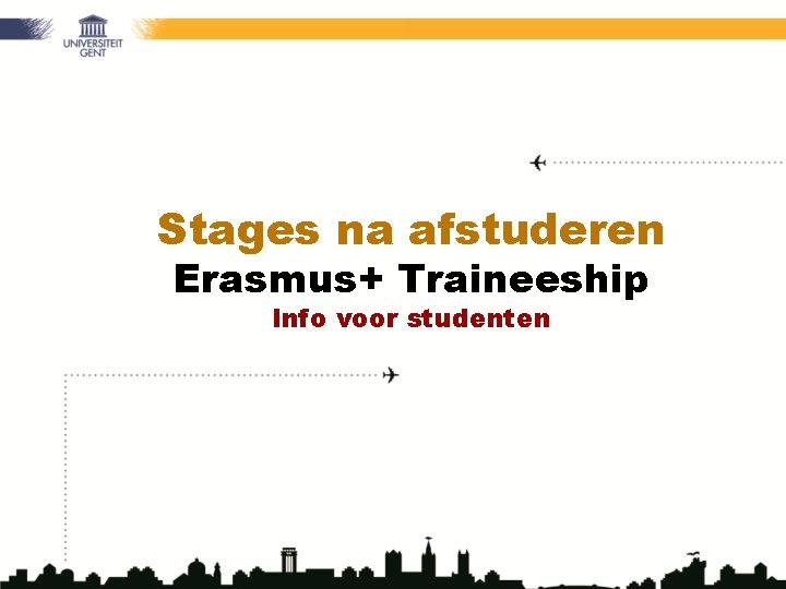 Stages na afstuderen Erasmus Traineeship Info voor studenten
