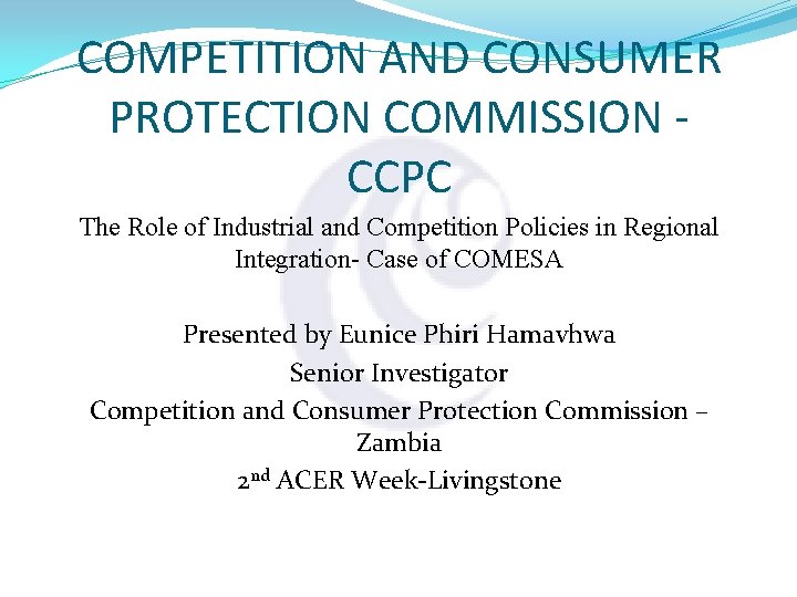 COMPETITION AND CONSUMER PROTECTION COMMISSION CCPC The Role
