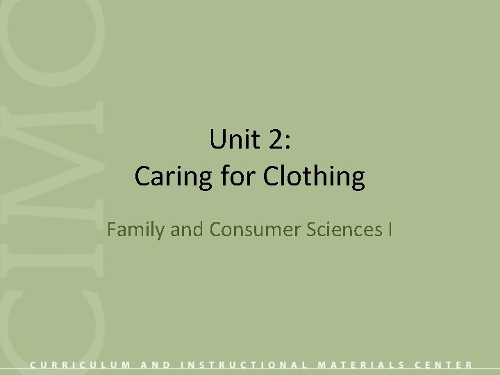 Unit 2 Caring for Clothing Family and Consumer