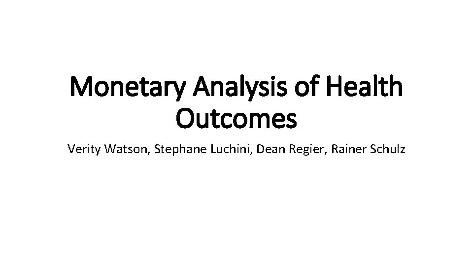 Monetary Analysis of Health Outcomes Verity Watson Stephane