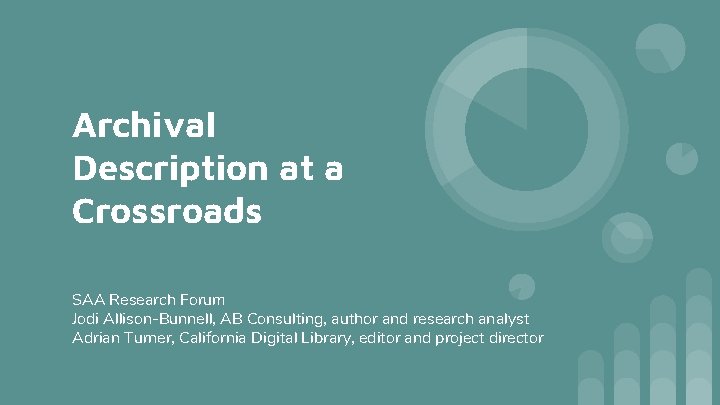 Archival Description at a Crossroads SAA Research Forum