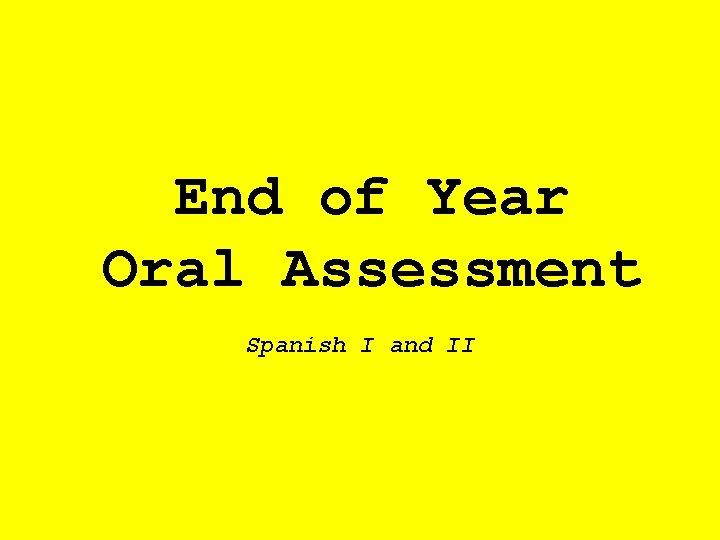 End of Year Oral Assessment Spanish I and