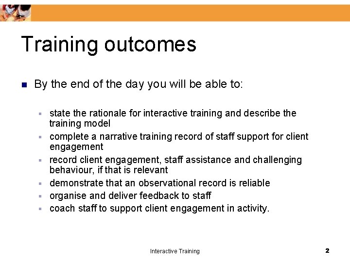 Introduction Interactive Training Training outcomes n By the