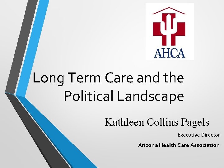 Long Term Care and the Political Landscape Kathleen