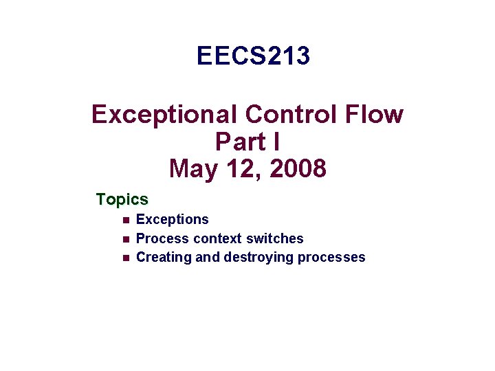 EECS 213 Exceptional Control Flow Part I May