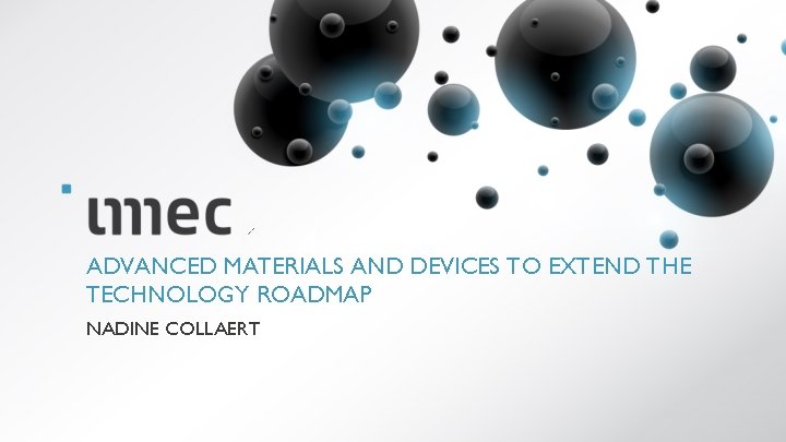 ADVANCED MATERIALS AND DEVICES TO EXTEND THE TECHNOLOGY