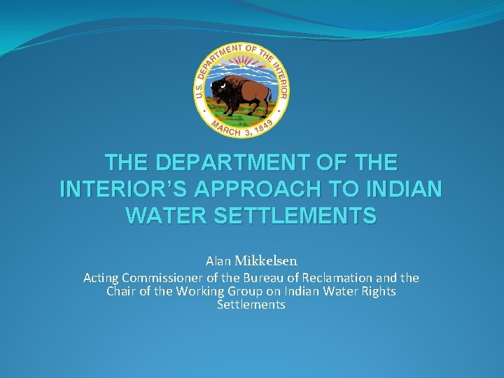 THE DEPARTMENT OF THE INTERIORS APPROACH TO INDIAN