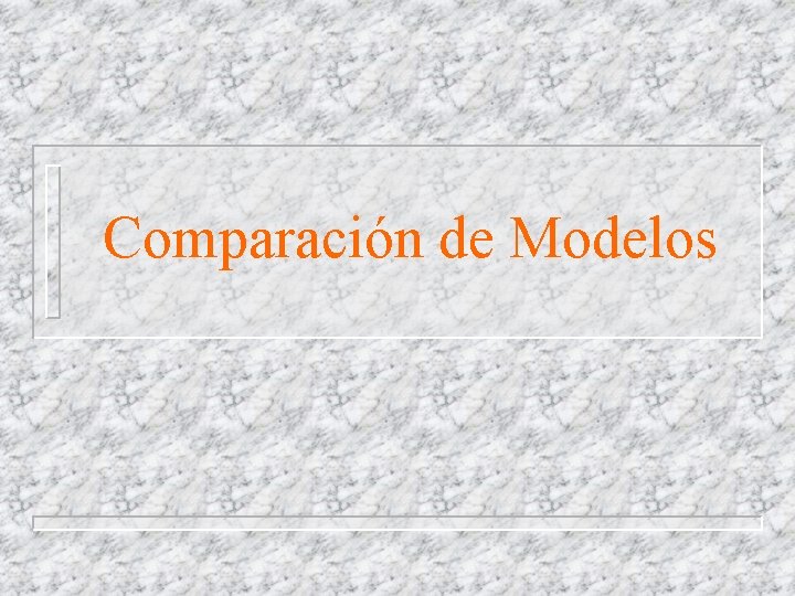 Comparacin de Modelos Modelos seleccionados para el taller