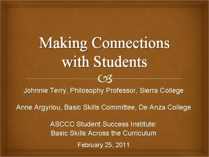 Making Connections with Students Johnnie Terry Philosophy Professor