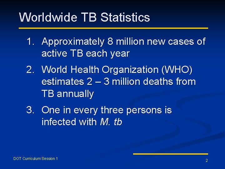 SESSION 1 Introduction to DOT Worldwide TB Statistics
