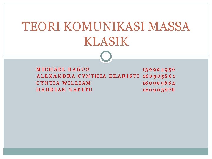 TEORI KOMUNIKASI MASSA KLASIK MICHAEL BAGUS ALEXANDRA CYNTHIA