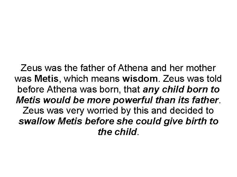 Gods and Goddesses The ancient Greeks believed there