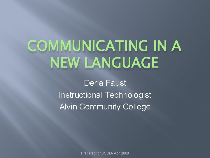 COMMUNICATING IN A NEW LANGUAGE Dena Faust Instructional