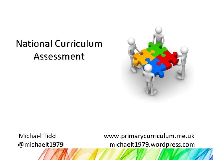National Curriculum Assessment Michael Tidd michaelt 1979 www
