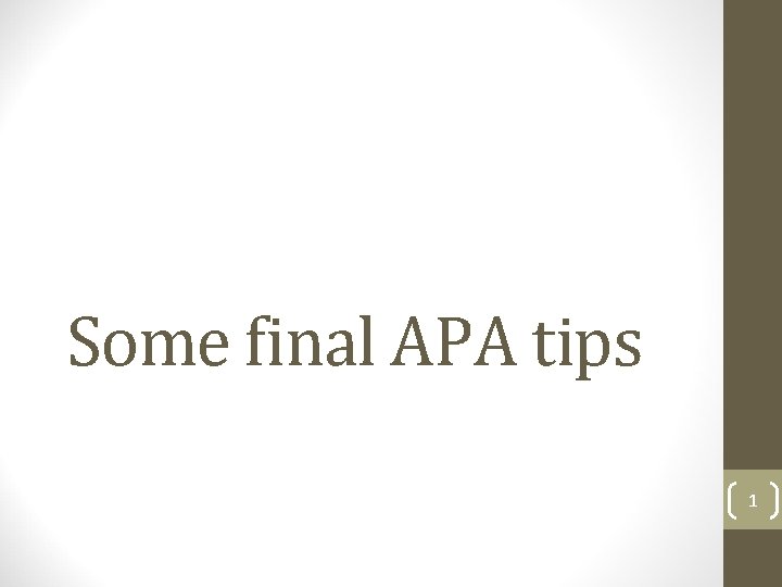 Some final APA tips 1 Reference list OK