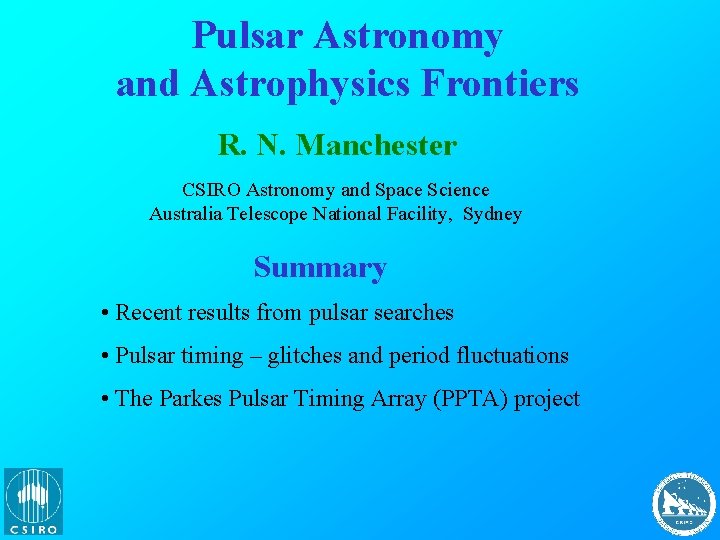 Pulsar Astronomy and Astrophysics Frontiers R N Manchester