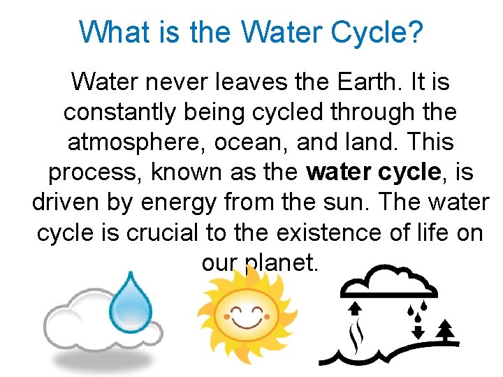 The Water Cycle Essential Question How does water