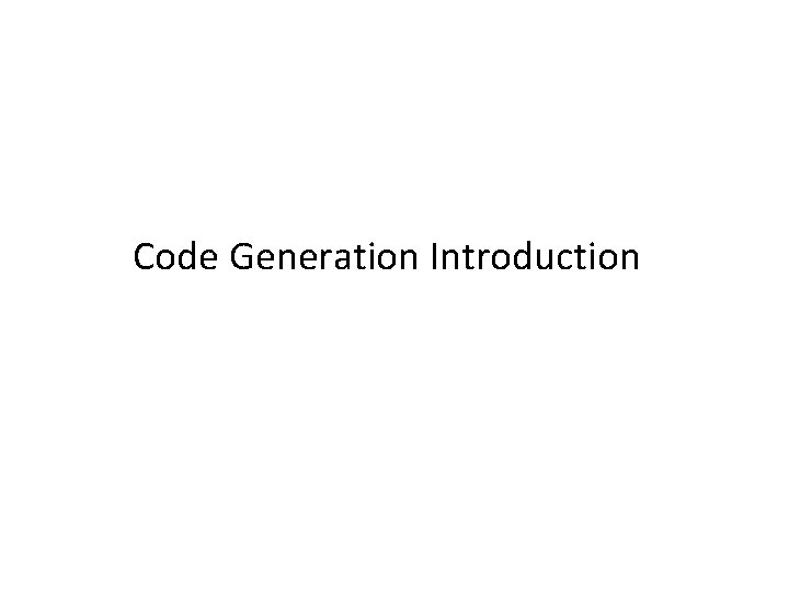 Code Generation Introduction i0 while i 10 ai