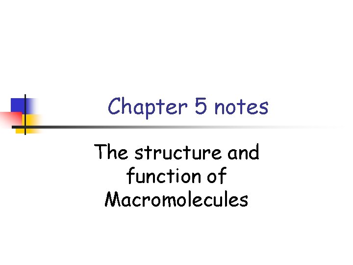 Chapter 5 notes The structure and function of