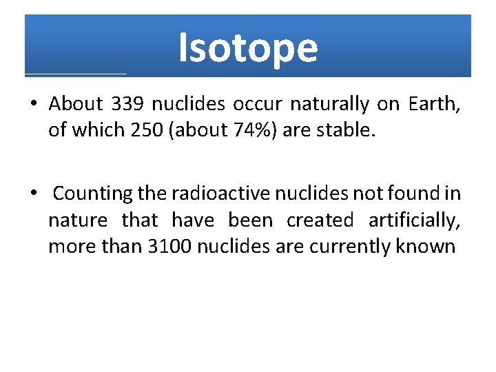 Radioisotopes Atomic structure N Z AZN Isotope Isotopes