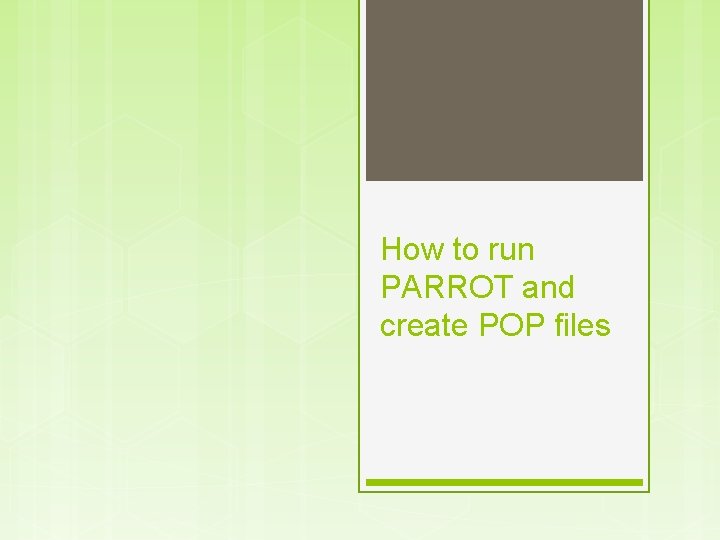 How to run PARROT and create POP files
