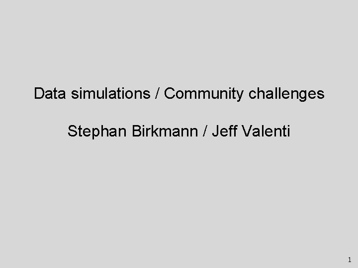 Data simulations Community challenges Stephan Birkmann Jeff Valenti
