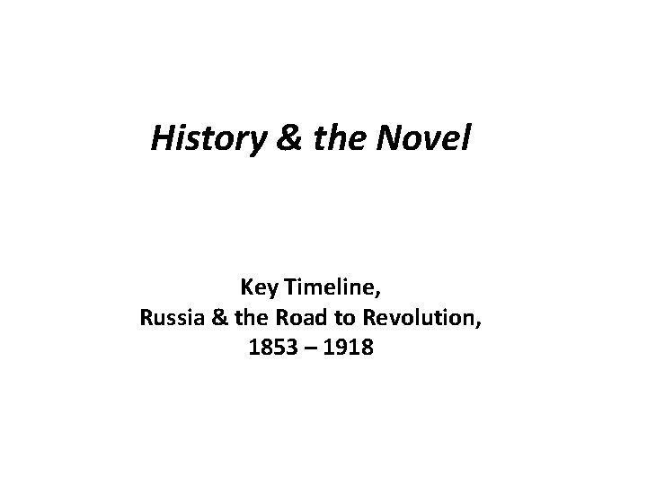 History the Novel Key Timeline Russia the Road