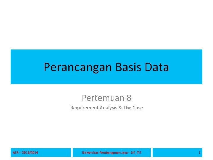 Perancangan Basis Data Pertemuan 8 Requirement Analysis Use
