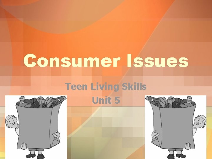 Consumer Issues Teen Living Skills Unit 5 What