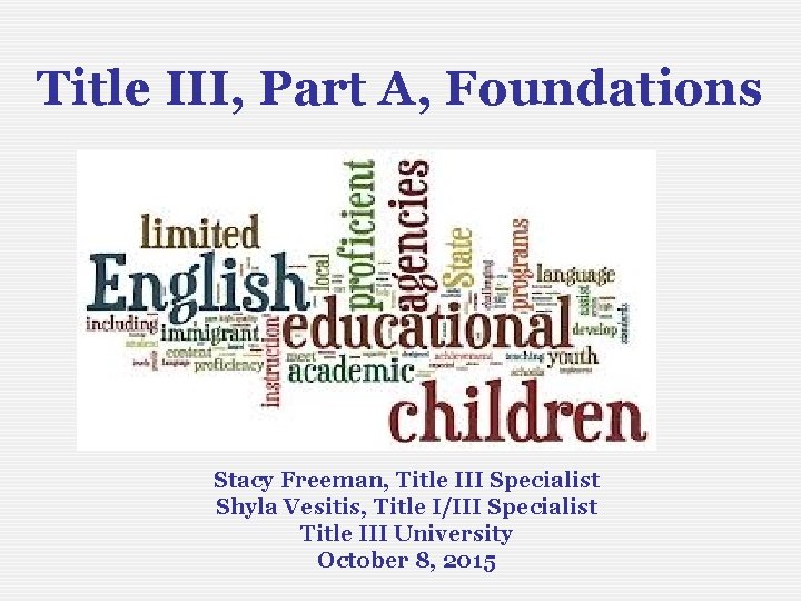 Title III Part A Foundations Stacy Freeman Title