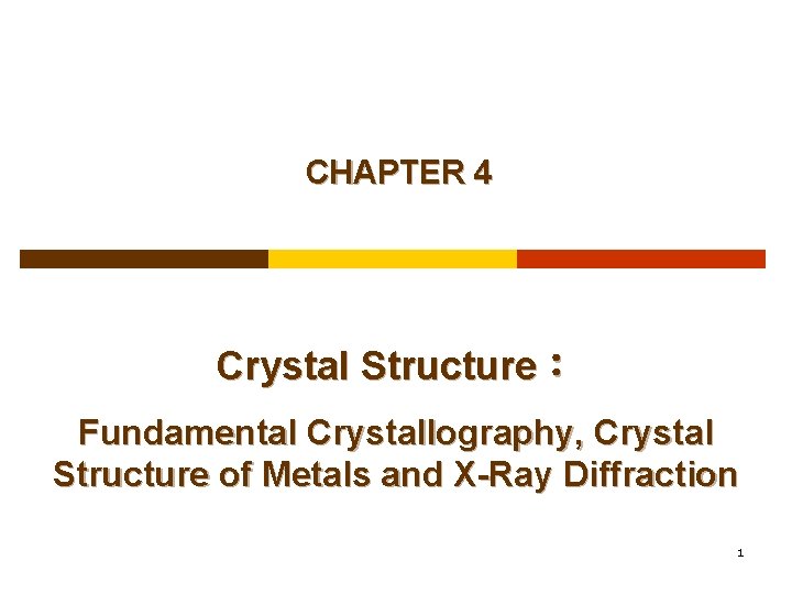 CHAPTER 4 Crystal Structure Fundamental Crystallography Crystal Structure