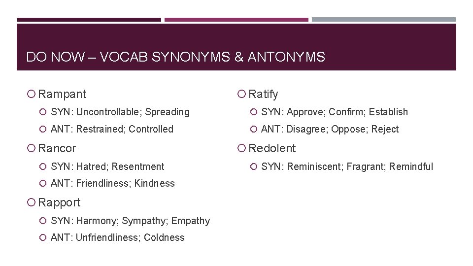 DO NOW VOCAB SYNONYMS ANTONYMS Rampant Ratify SYN