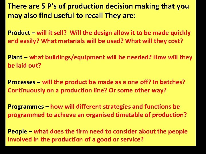 Understand the 5 Ps of Production Know understand