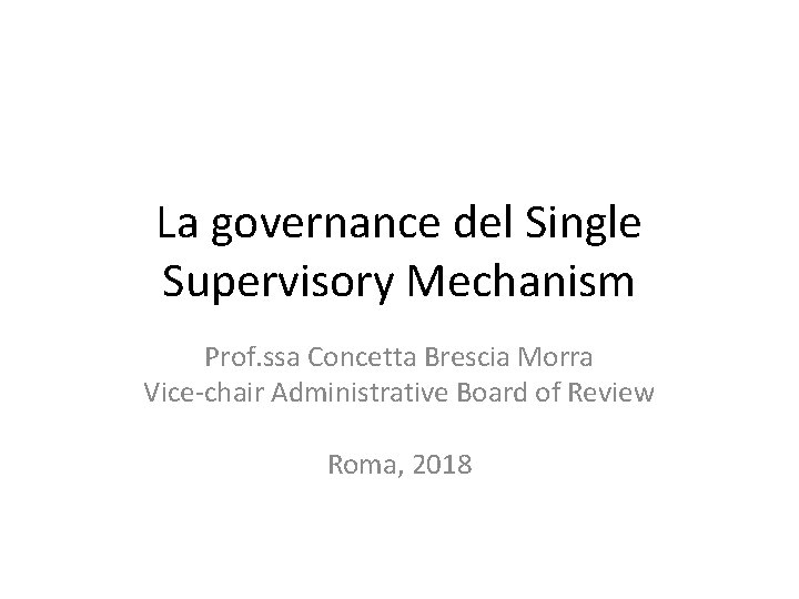 La governance del Single Supervisory Mechanism Prof ssa