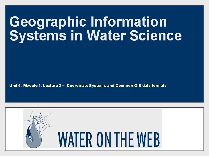 Geographic Information Systems in Water Science Unit 4