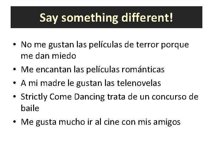 Say something different No me gustan las pelculas
