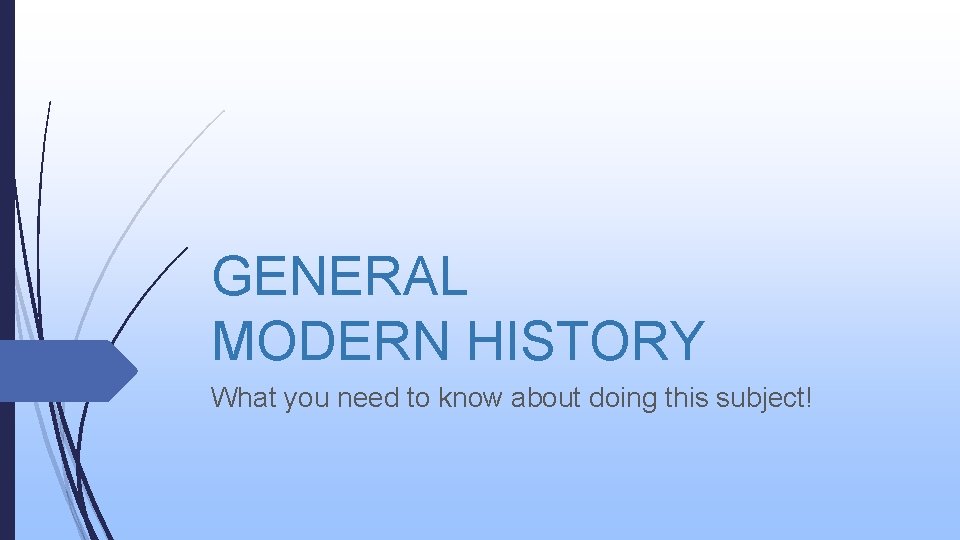 GENERAL MODERN HISTORY What you need to know