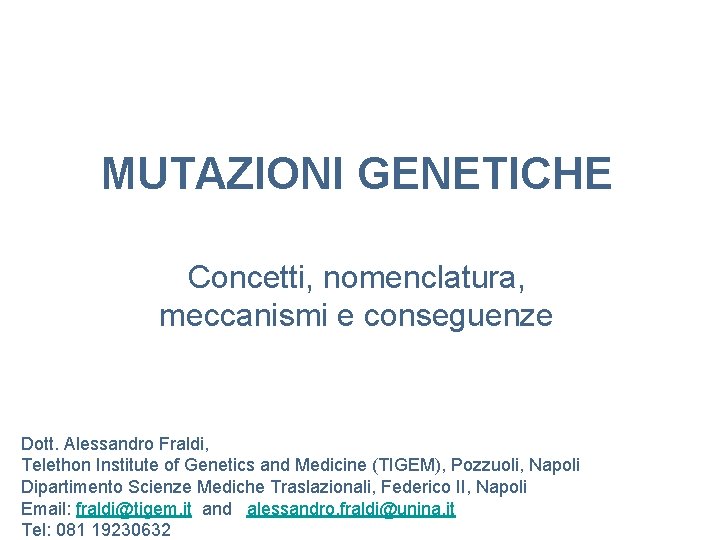 MUTAZIONI GENETICHE Concetti nomenclatura meccanismi e conseguenze Dott