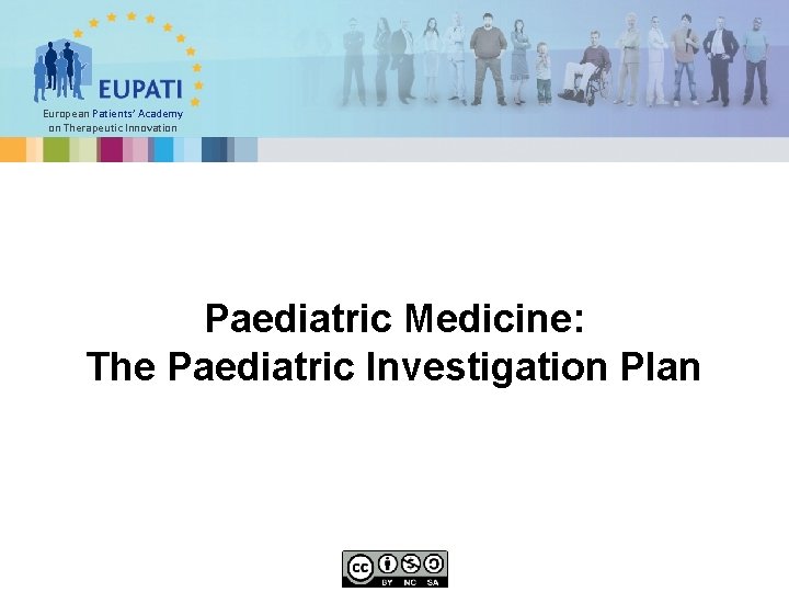 European Patients Academy on Therapeutic Innovation Paediatric Medicine