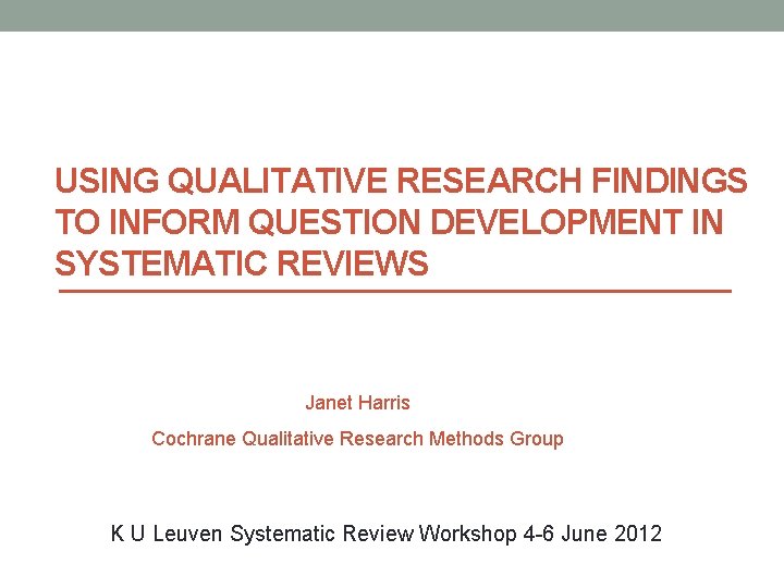 USING QUALITATIVE RESEARCH FINDINGS TO INFORM QUESTION DEVELOPMENT