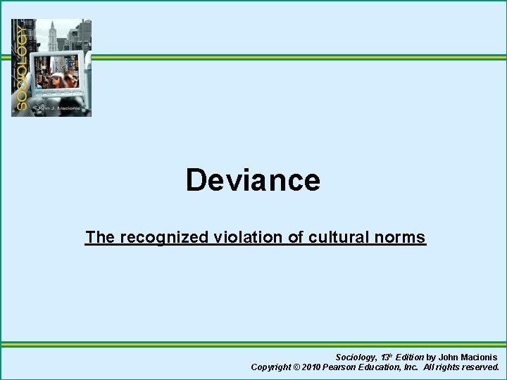 Deviance The recognized violation of cultural norms Sociology