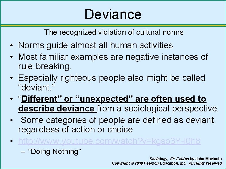 Deviance The recognized violation of cultural norms Sociology