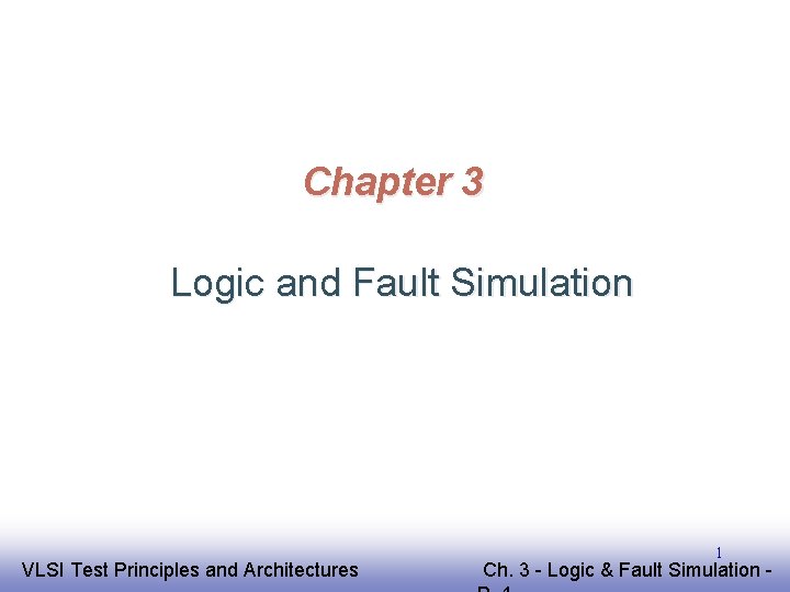 Chapter 3 Logic and Fault Simulation EE 141