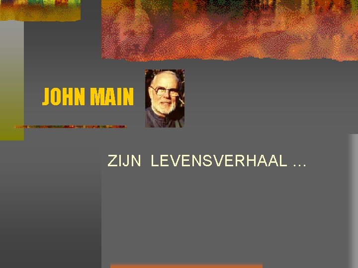 JOHN MAIN ZIJN LEVENSVERHAAL ZIJN JEUGD 21 januari