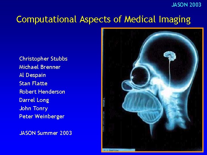 JASON 2003 Computational Aspects of Medical Imaging Christopher