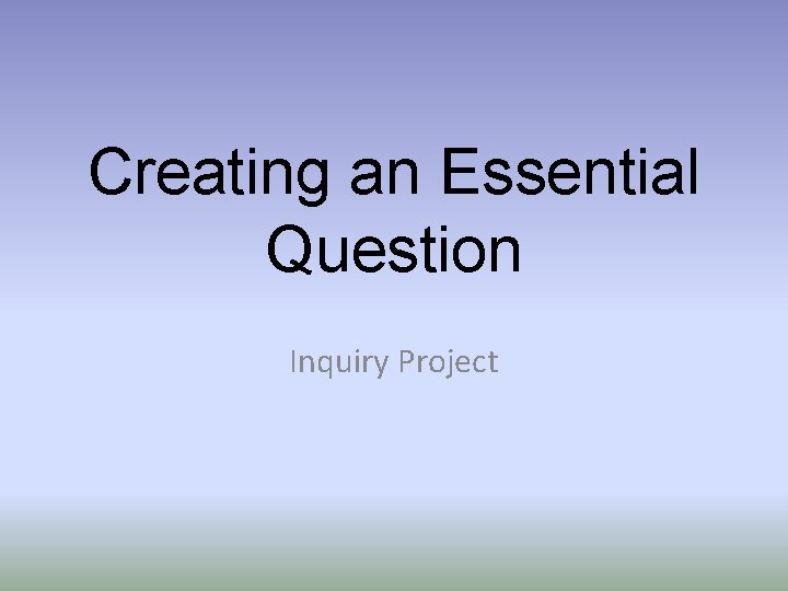 Creating an Essential Question Inquiry Project Theme Topics