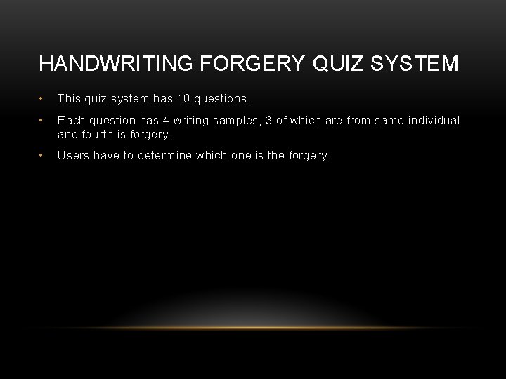 HANDWRITING FORGERY QUIZ SYSTEM Team Members Jatin Rajguru