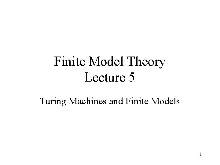 Finite Model Theory Lecture 5 Turing Machines and