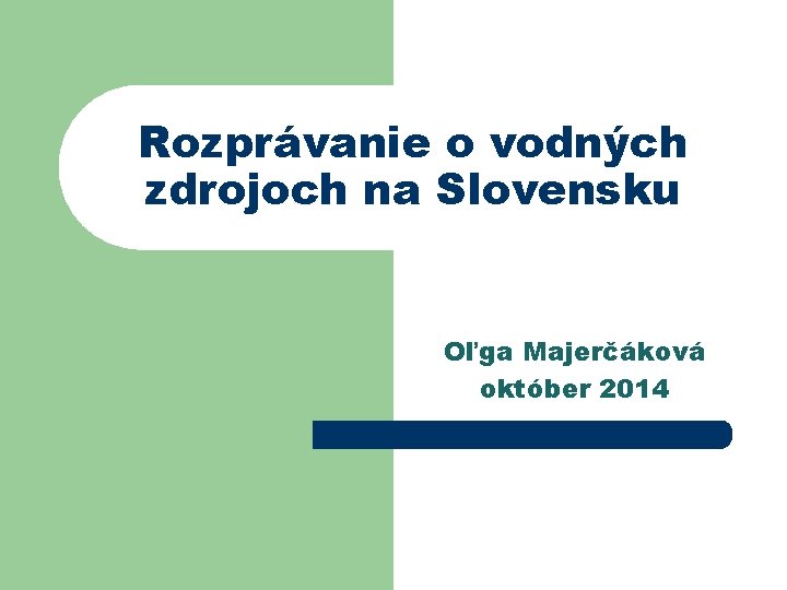 Rozprvanie o vodnch zdrojoch na Slovensku Oga Majerkov